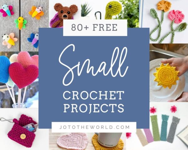 80+ Small Crochet Projects | Jo to the World Creations