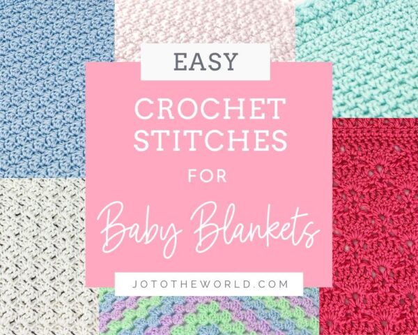 Best Easy Crochet Stitches for Baby Blankets | Jo to the World Creations
